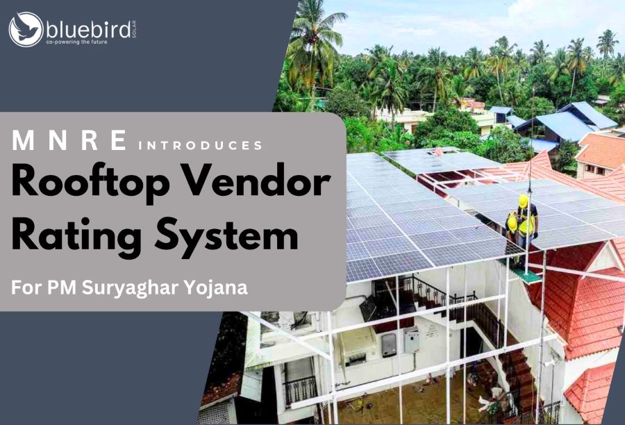Rooftop Solar Vendor Rating System Introduced by MNRE – Bluebird Solar