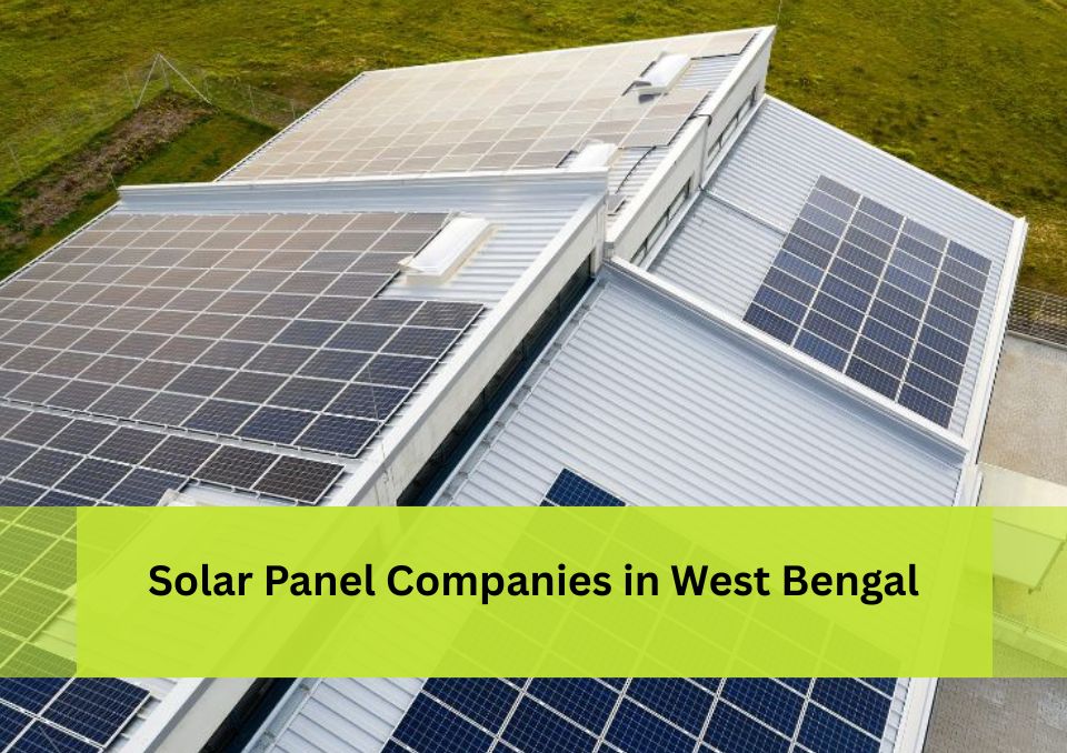List of Top 10 Solar Panel Companies in West Bengal – Bluebird Solar